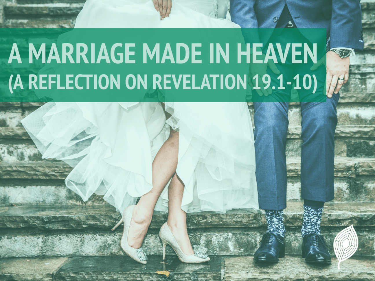 A Marriage Made in Heaven (A Reflection on Revelation 19.1-10 ...