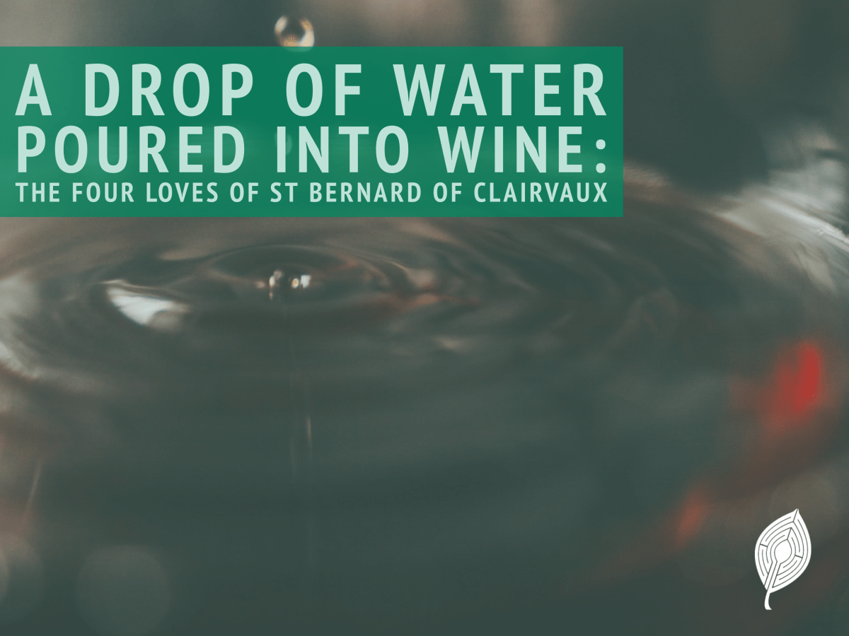 A Drop of Water Poured into Wine: The Four Loves of St Bernard of ...