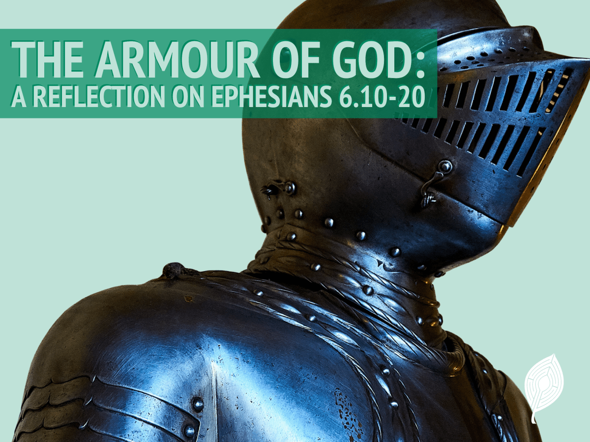 The Armour of God: A Reflection on Ephesians 6.10-20 – Matthew Root