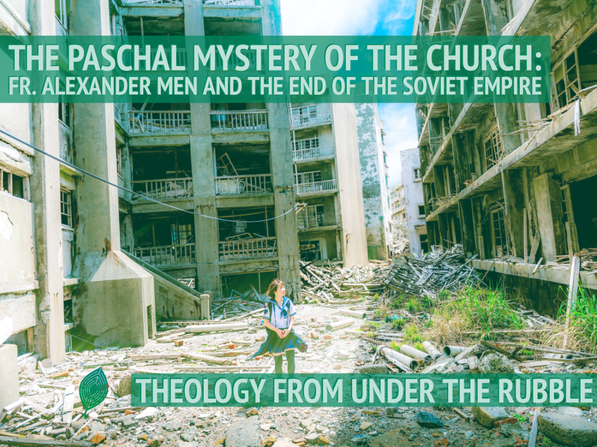 The Paschal Mystery of the Church: Fr. Alexander Men and the End of the ...