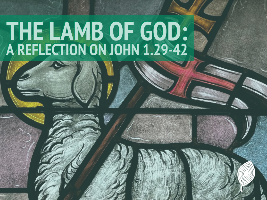The Lamb of God: A Reflection on John 1.29-42 – Matthew Root