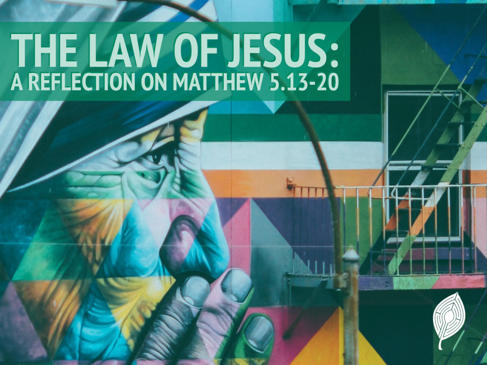 The Law of Jesus: A Reflection on Matthew 5.13-20 – Matthew Root