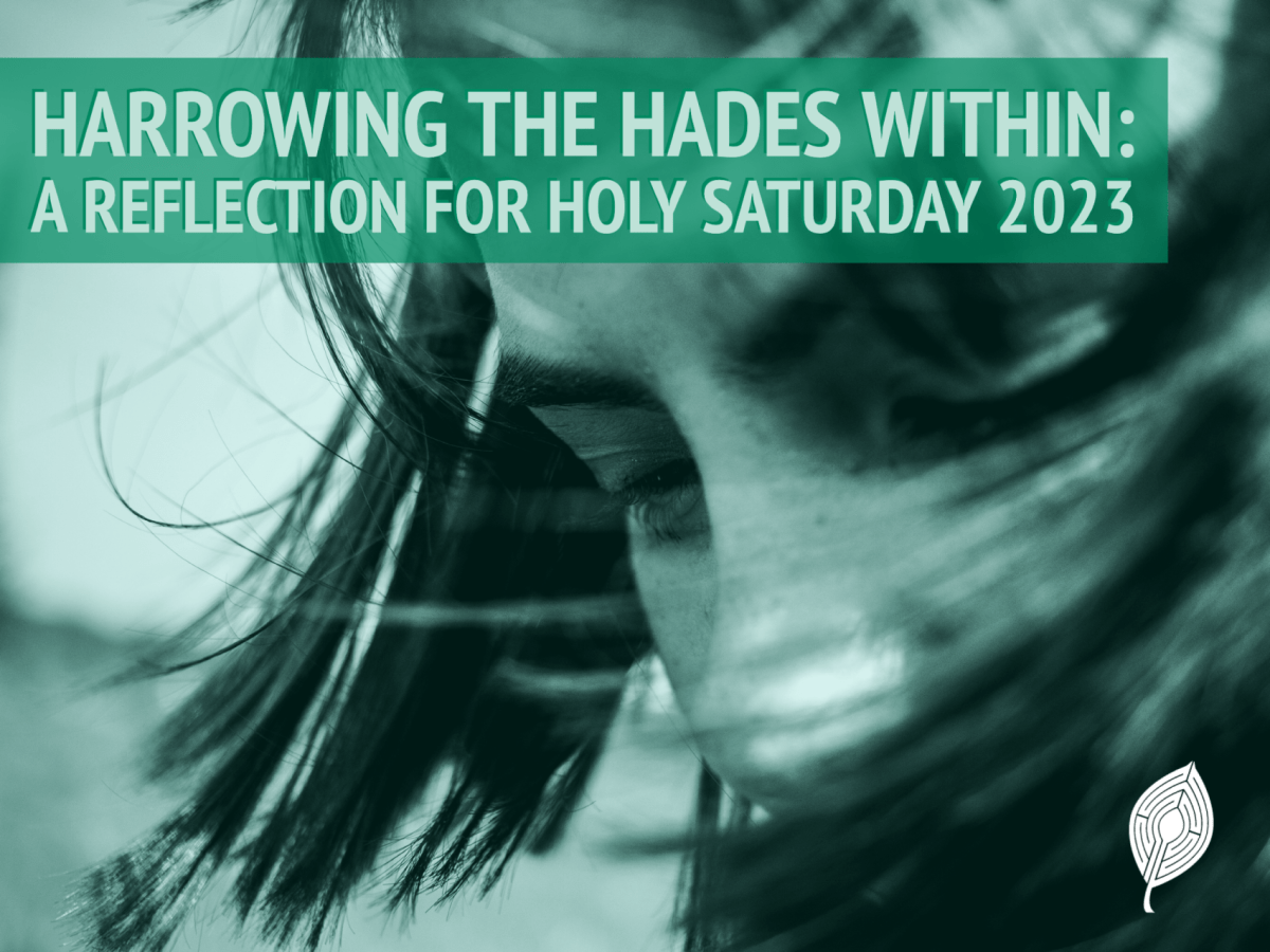 Harrowing the Hades Within: A Reflection for Holy Saturday 2023 ...