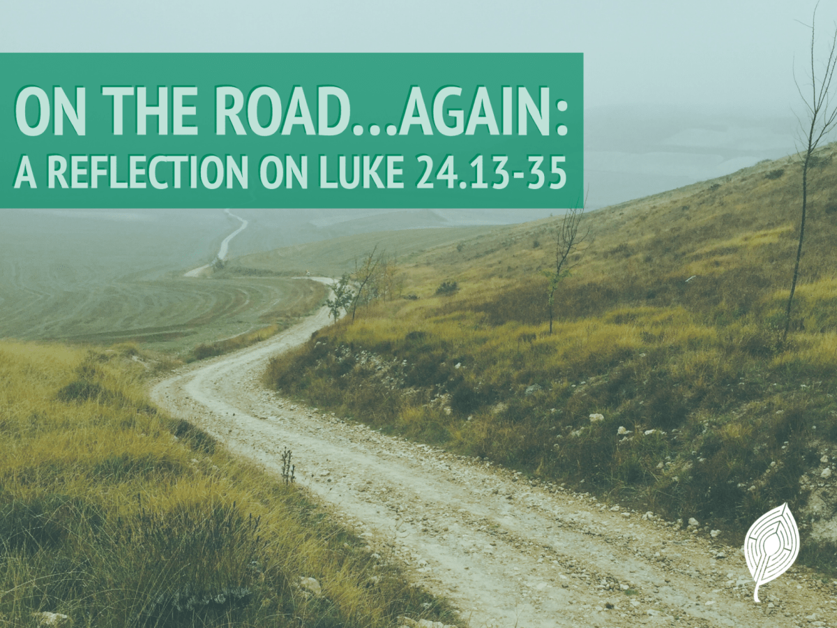 On the Road Again: A Reflection on Luke 24.13-35 – Matthew Root