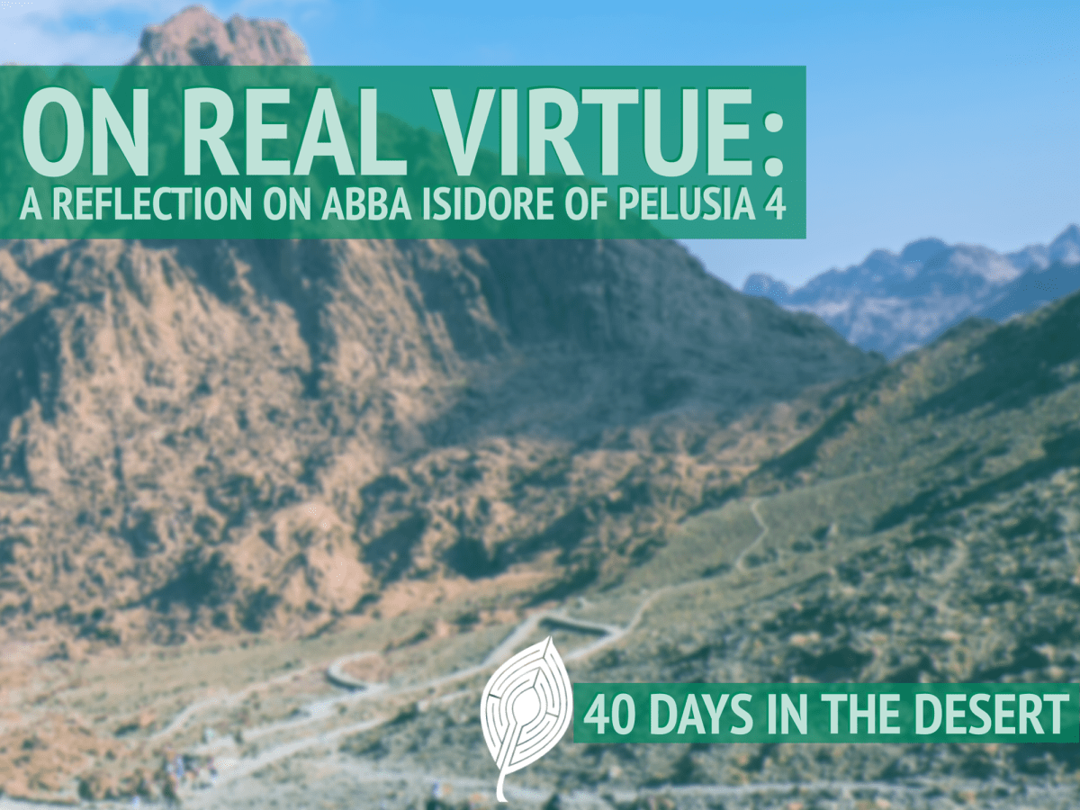 On Real Virtue: A Reflection on Abba Isidore of Pelusia 4 – Matthew Root