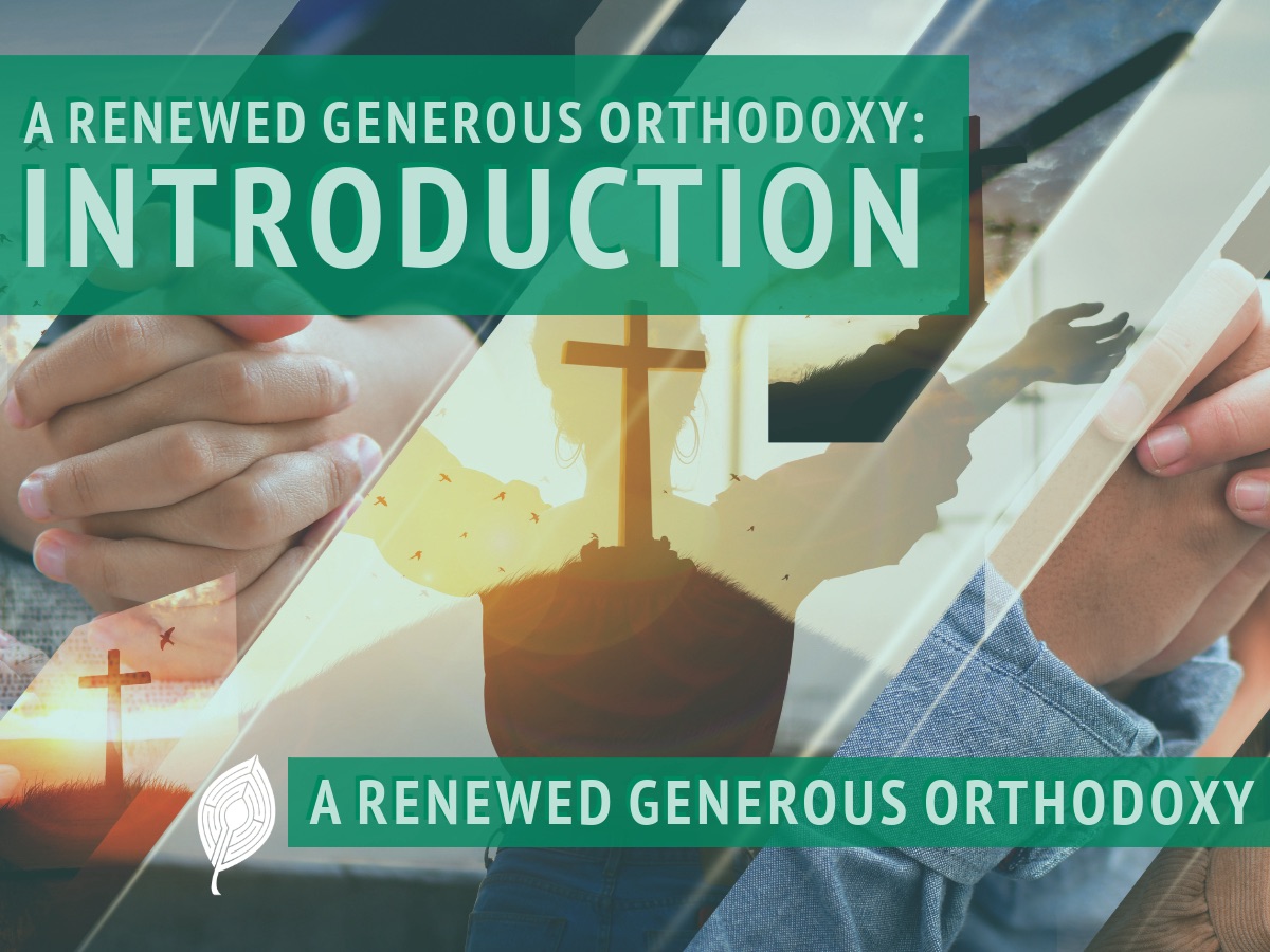A Renewed Generous Orthodoxy: Introduction – Matthew Root