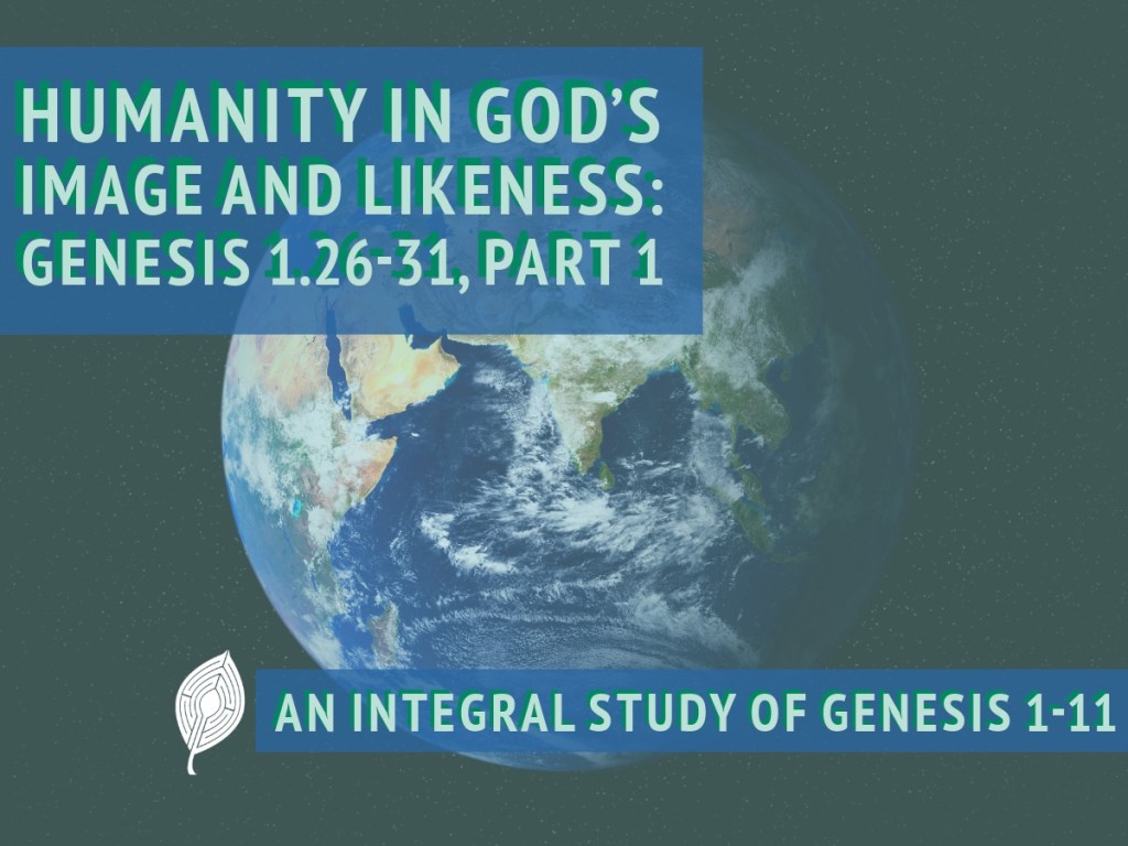 Humanity in God’s Image and Likeness: Genesis 1.26-31, Part 1 – Matthew ...