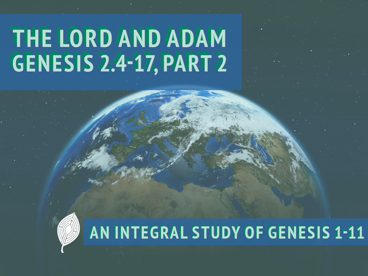 The LORD and Adam: Genesis 2.4-3.17, Part 2 – Matthew Root
