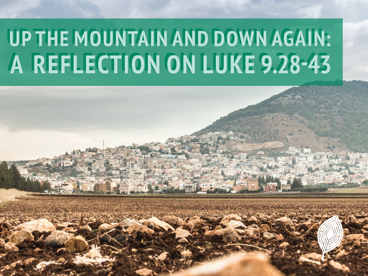 Up the Mountain and Down Again: A Reflection on Luke 9.28-43 – Matthew Root