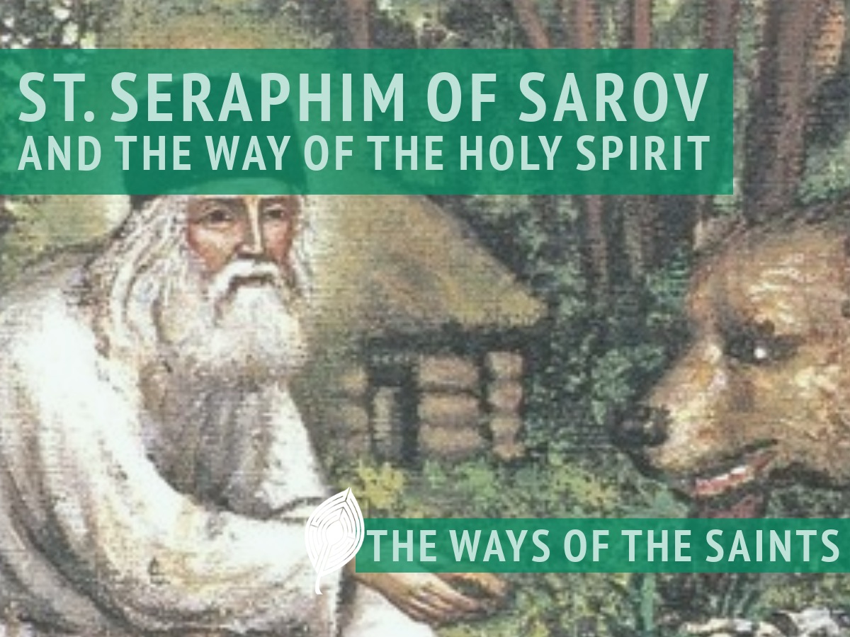 St. Seraphim of Sarov and the Way of the Holy Spirit – Matthew Root