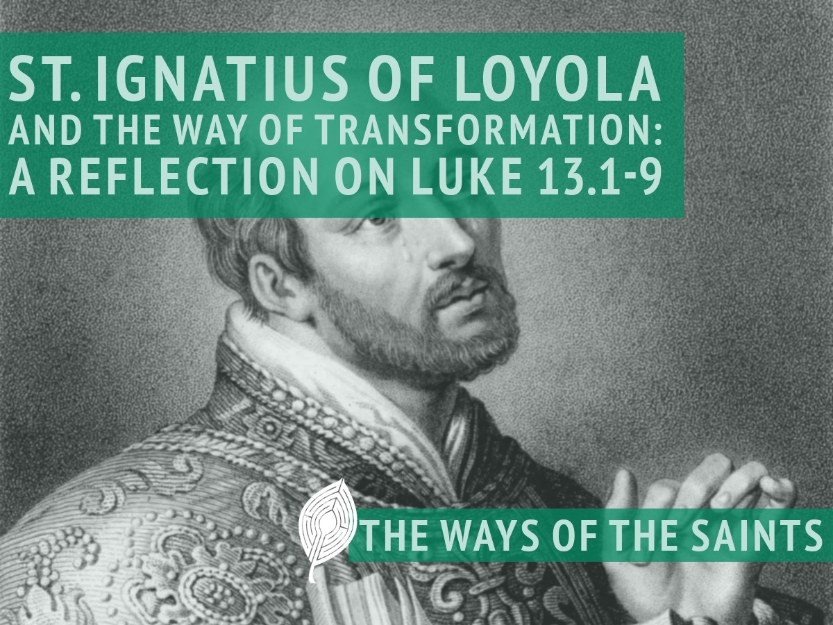 St. Ignatius of Loyola and the Way of Transformation: A Reflection on ...