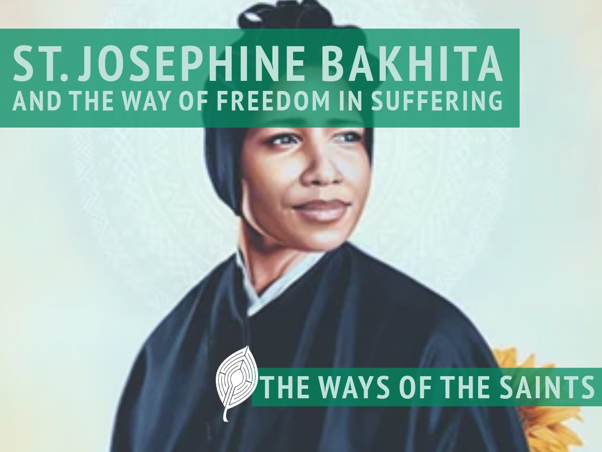 St. Josephine Bakhita and the Way of Freedom in Suffering – Matthew Root