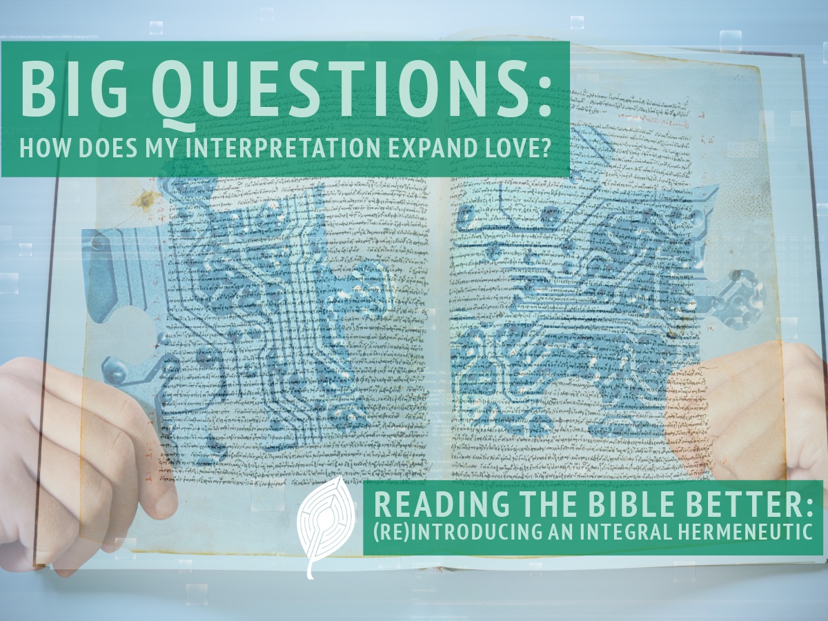 Big Questions: How Does My Interpretation Expand Love? – Matthew Root