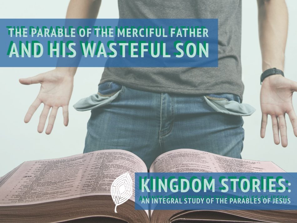 The Parable of the Merciful Father and His Wasteful Son – Matthew Root