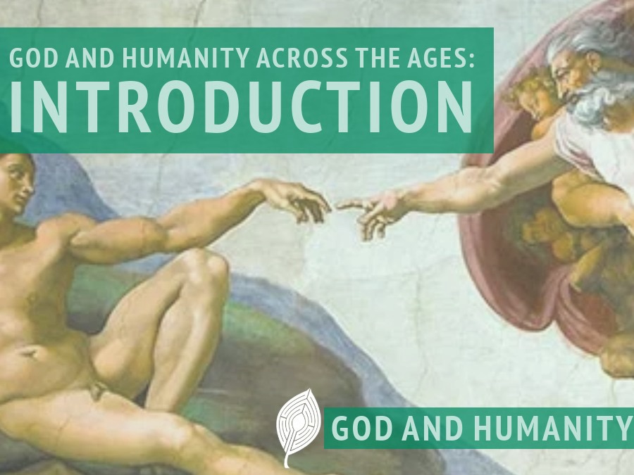 God and Humanity through the Ages: Introduction – Matthew Root