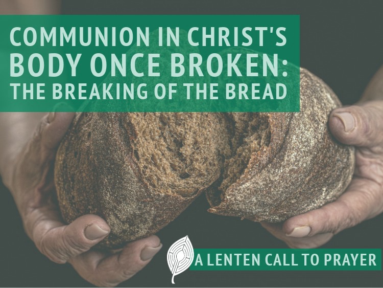 Communion in Christ’s Body Once Broken: The Breaking of the Bread ...